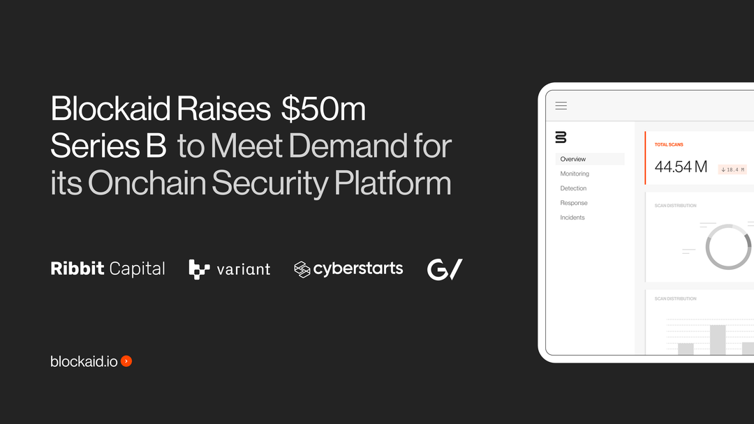 Behind Blockaid's Series B—Securing an Onchain Future | Blockaid Blog